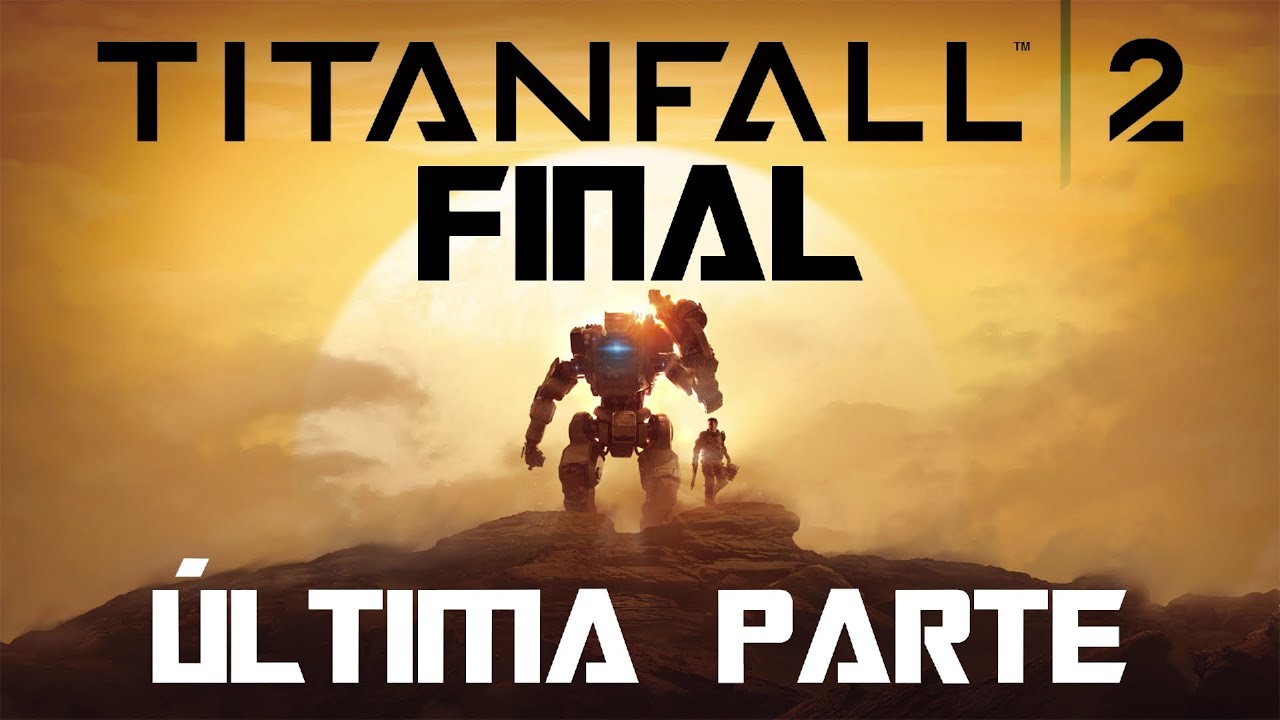 Titanfall 2 : FINAL (última parte) | Héroes - YouTube