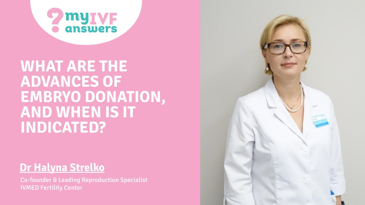 What are the advances of embryo donation, and when is it indicated ...