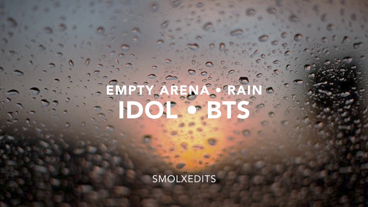 [EMPTY ARENA + RAIN] BTS - IDOL - YouTube Music