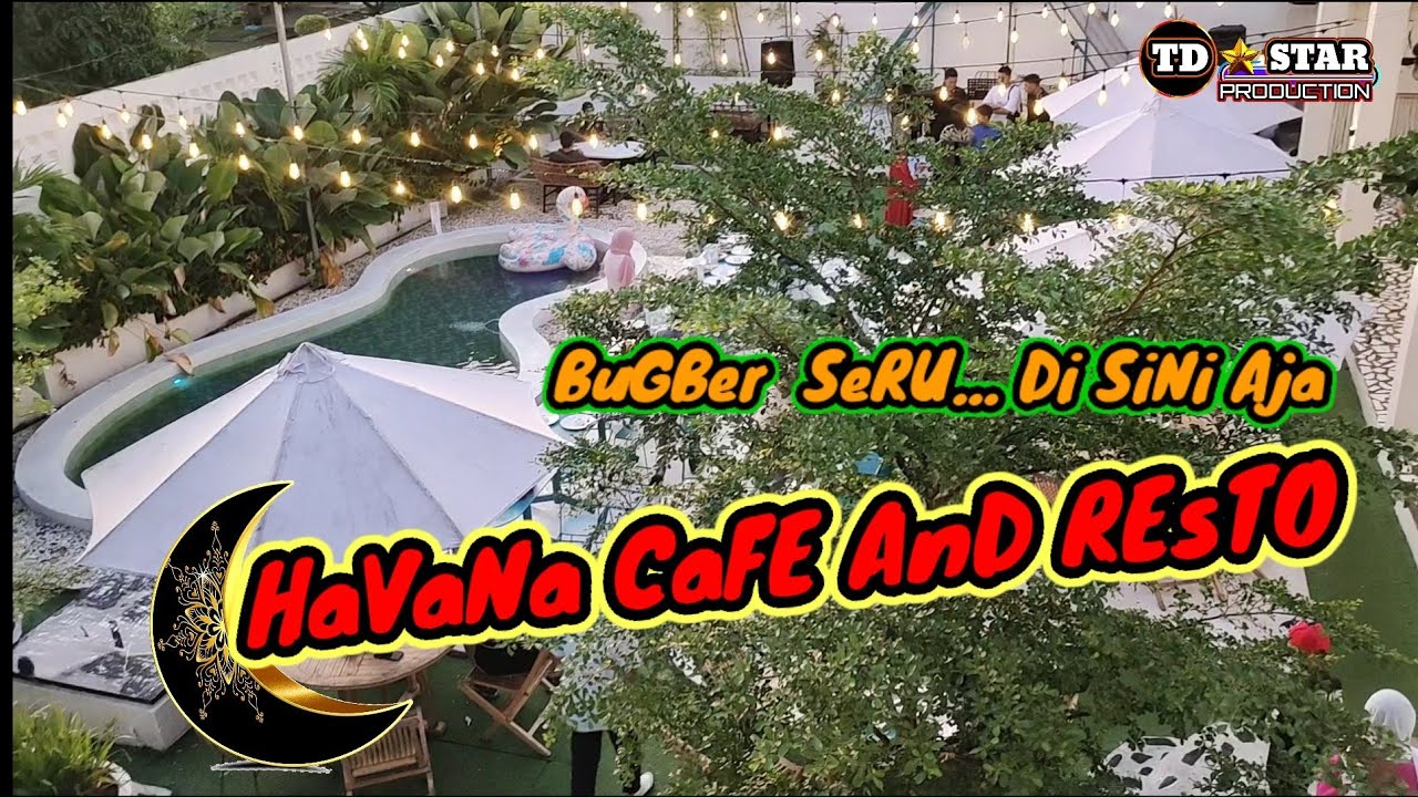 Bukber Seru Di Sini Aja - Havana Cafe And Resto - YouTube