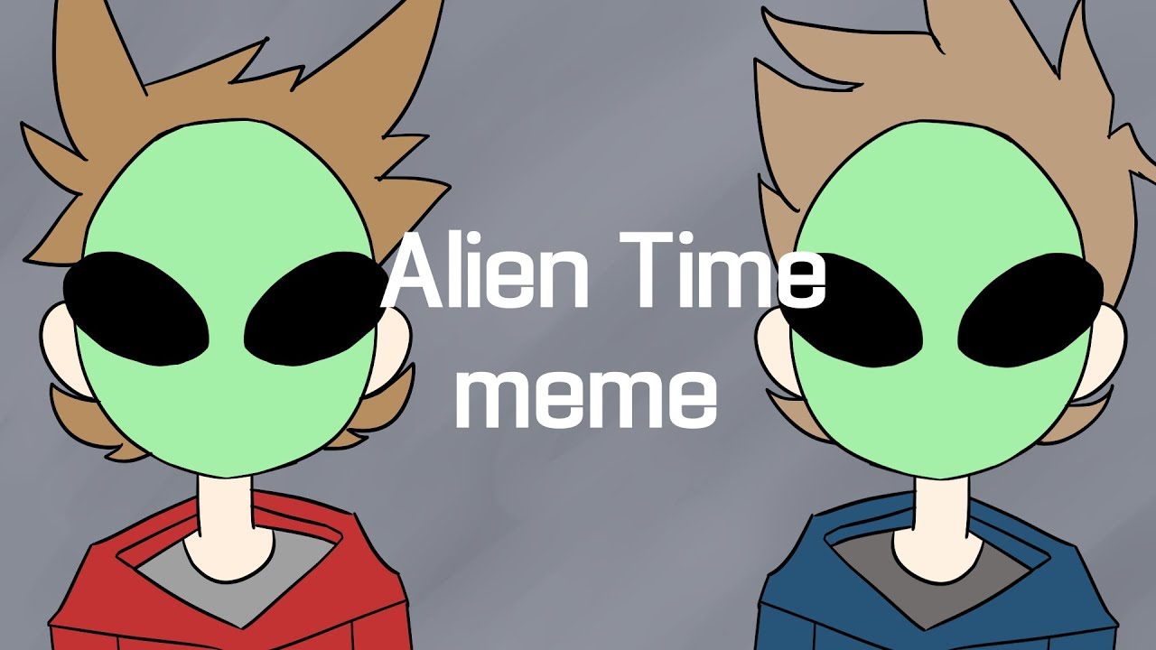 Alien Time meme [Eddsworld] - YouTube