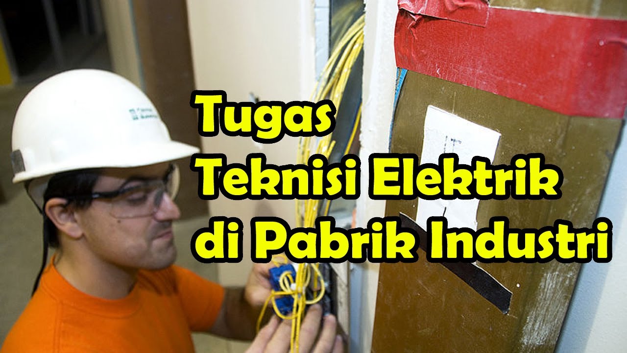 Tugas Teknisi Elektrik di Pabrik Industri - YouTube