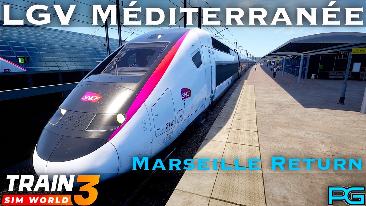 Train Sim World 3 - LGV Méditerranée - Marseille Return Scenario - YouTube