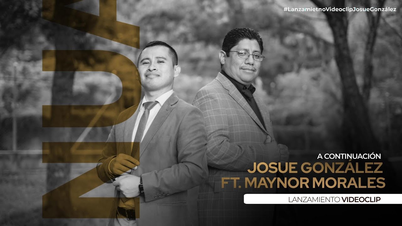 Lanzamiento Videoclip - Josue González Ft. Maynor Morales - YouTube