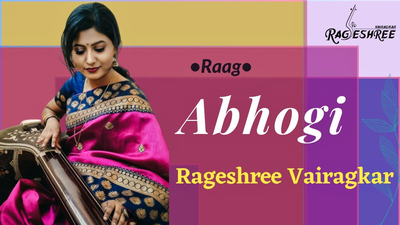 Raag Abhogi - Rageshree Vairagkar - YouTube