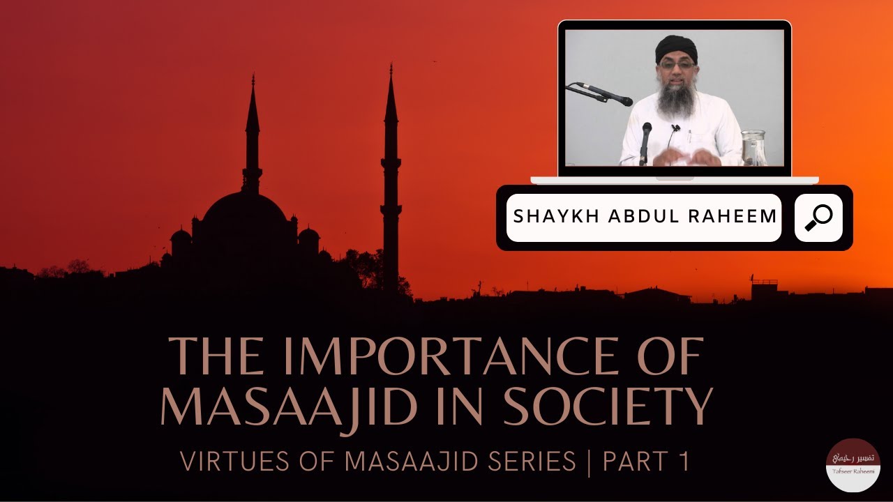 Virtues of Masaajid | The Importance of Masaajid In Society | Part 1 ...