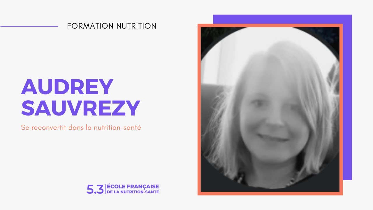 FORMATION NUTRITION : Audrey se reconvertit dans la nutrition-santé ...
