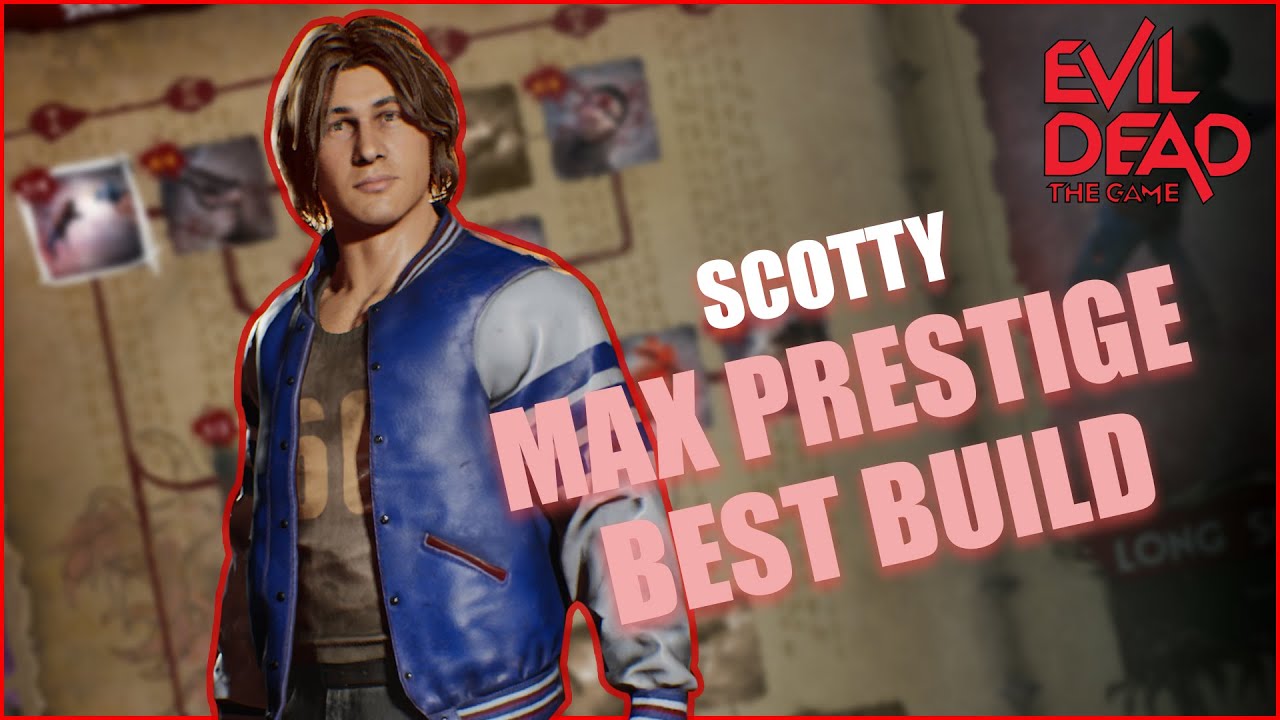 The Ultimate Build Max Prestige Scotty - Evil Dead The Game - YouTube