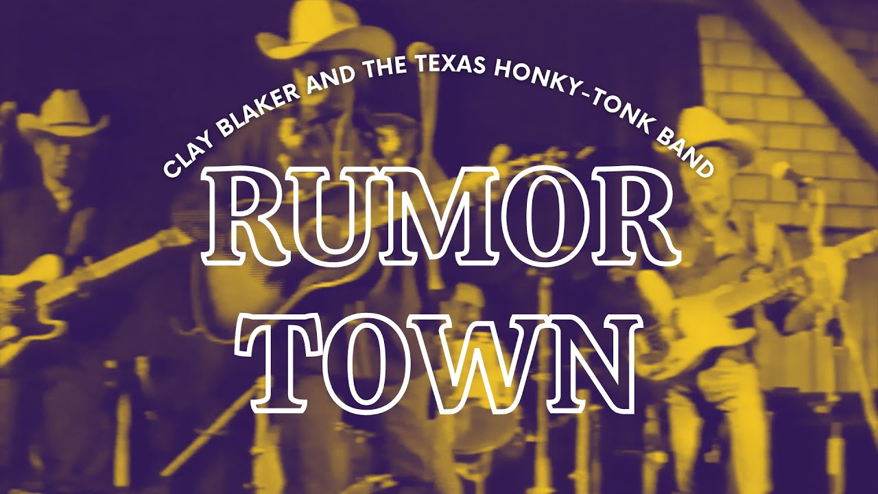 Clay Blaker and the Texas Honky-Tonk Band – “Rumor Town” - YouTube
