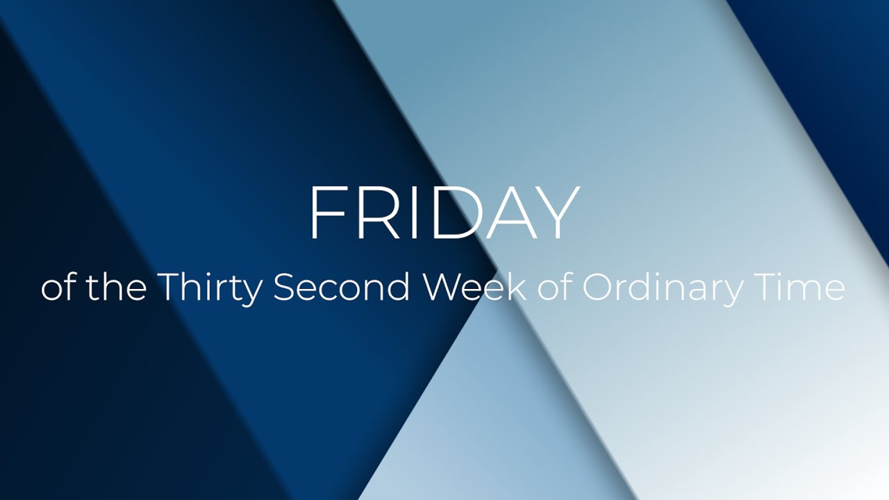 Holy Mass of Friday of the Thirty Second Week of Ordinary Time | 15 ...