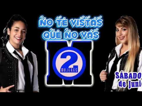 NO TE VISTAS QUE NO VAS - DOS MUJERES || K-Narias