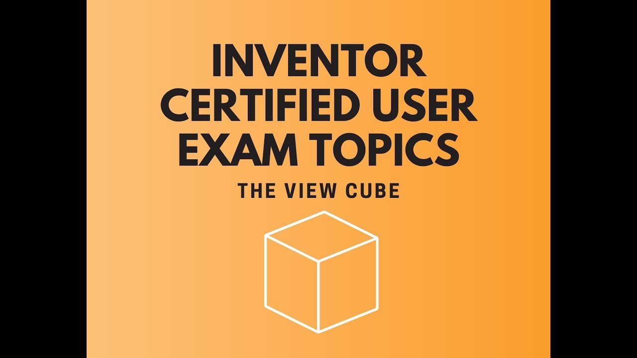 INVENTOR CERTIFIED USER EXAM TOPICS: VIEW CUBE - YouTube