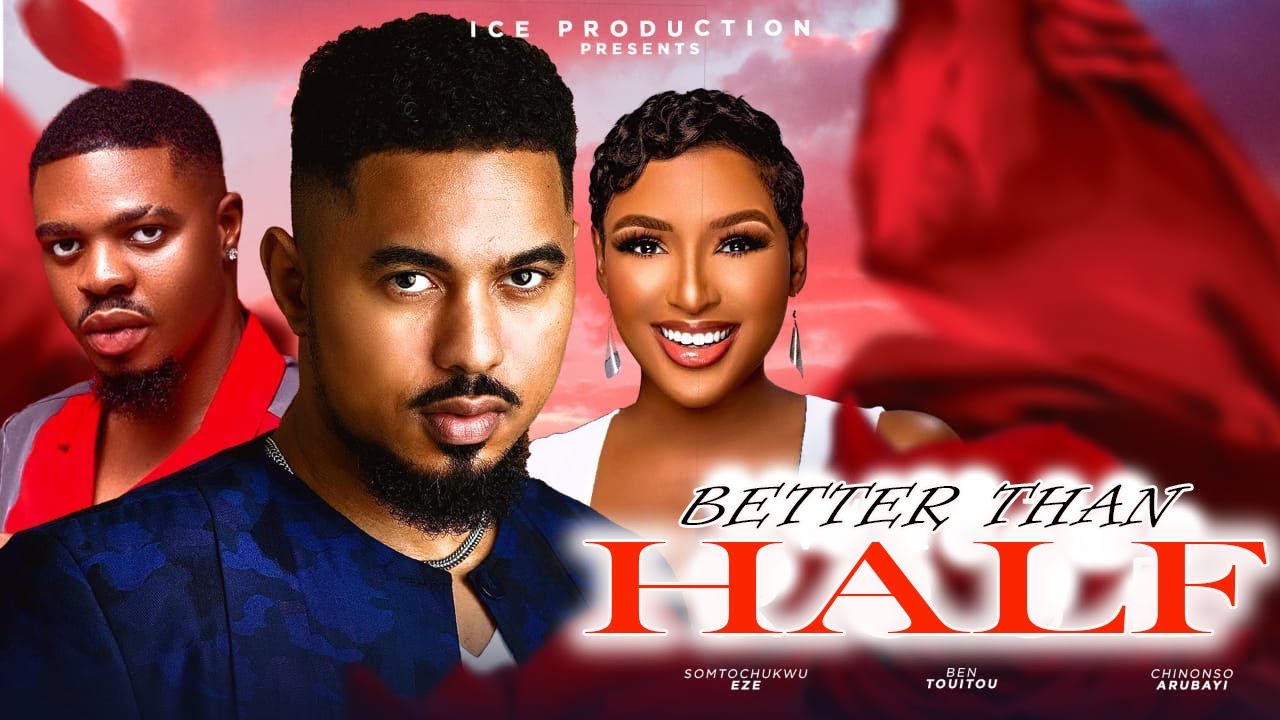 BETTER THAN HALF {2025 NEW MOVIE} LATEST NIGERIAN NOLLYWOOD MOVIES # ...