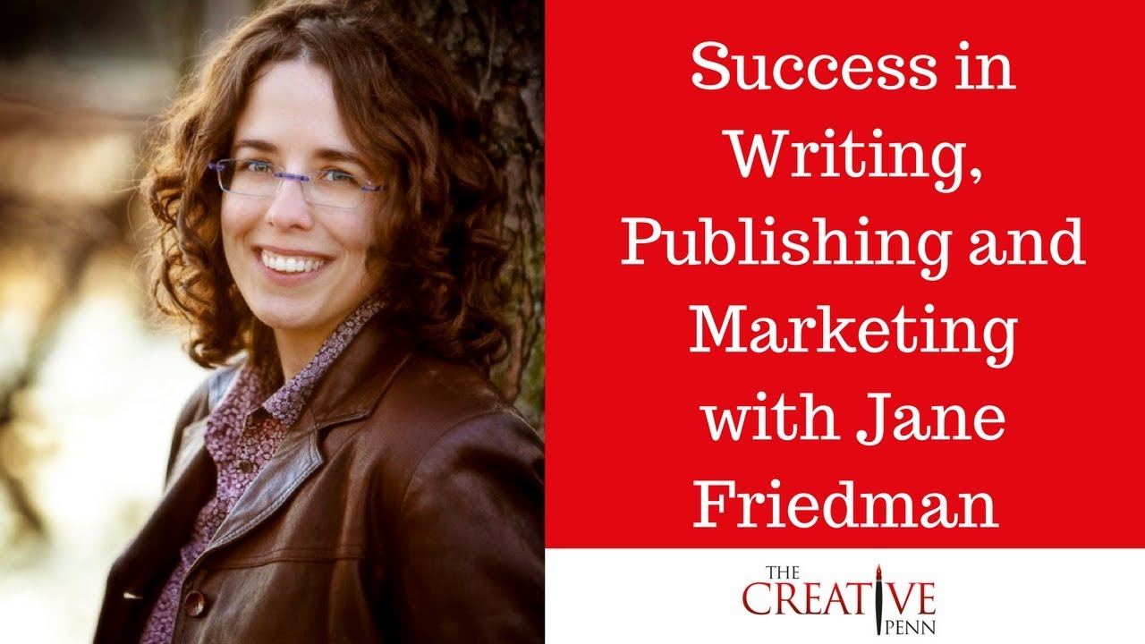 Success In Writing, Publishing And Marketing With Jane Friedman - YouTube