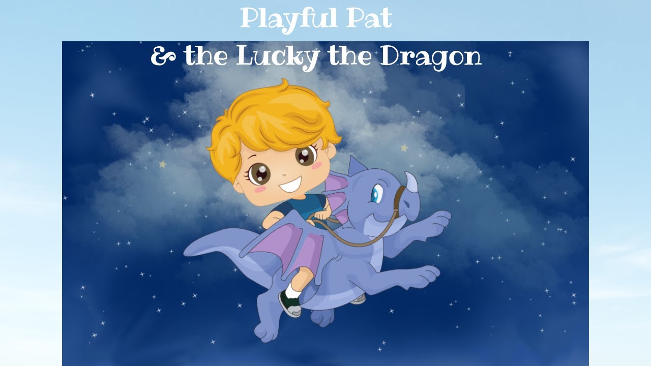Playful Pat and Lucky the Dragon - Read Aloud Books for Children ...