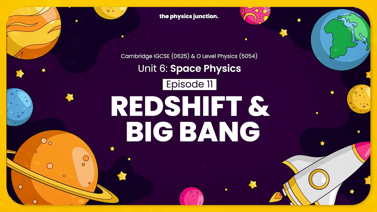 Episode 11: Redshift & Big Bang | Unit 6: Space Physics | Cambridge ...