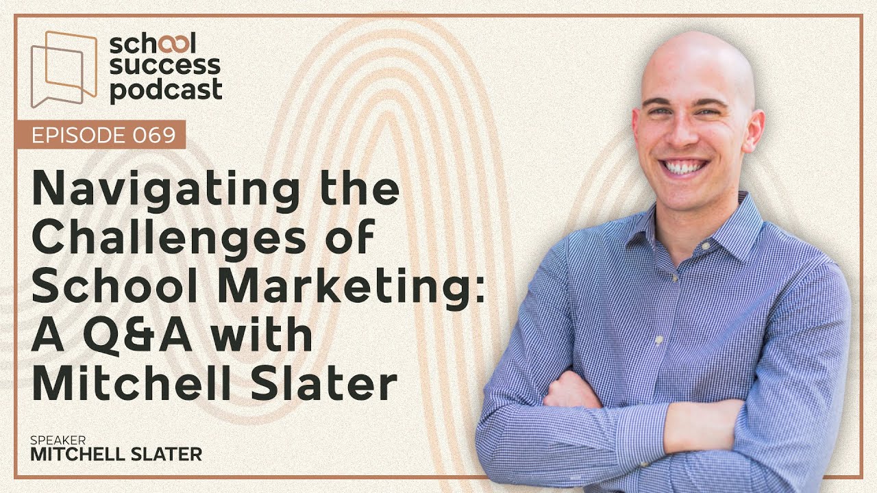 #069, Navigating the Challenges of School Marketing: A Q&A with ...
