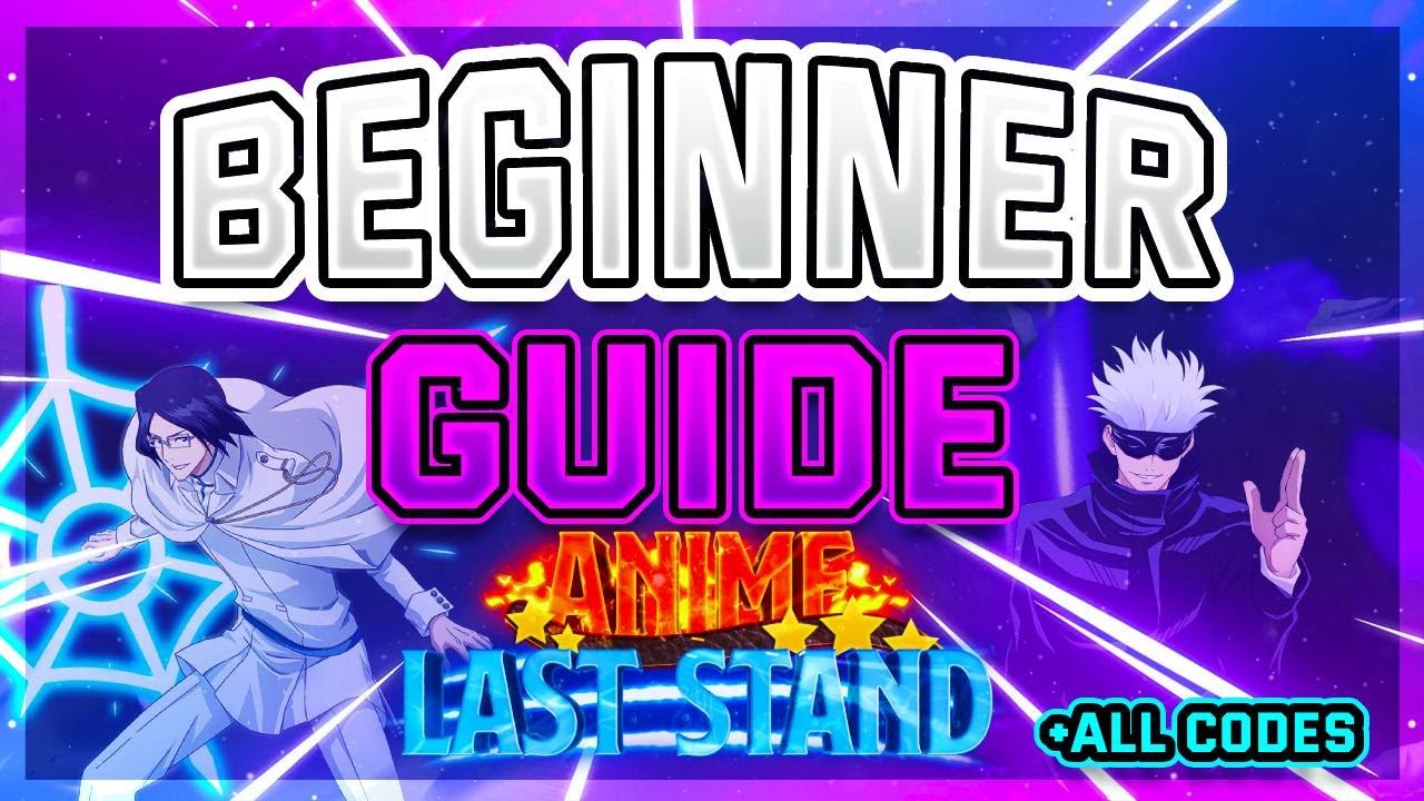 Anime Last Stand The only Beginner Guide you will ever Neeed - YouTube