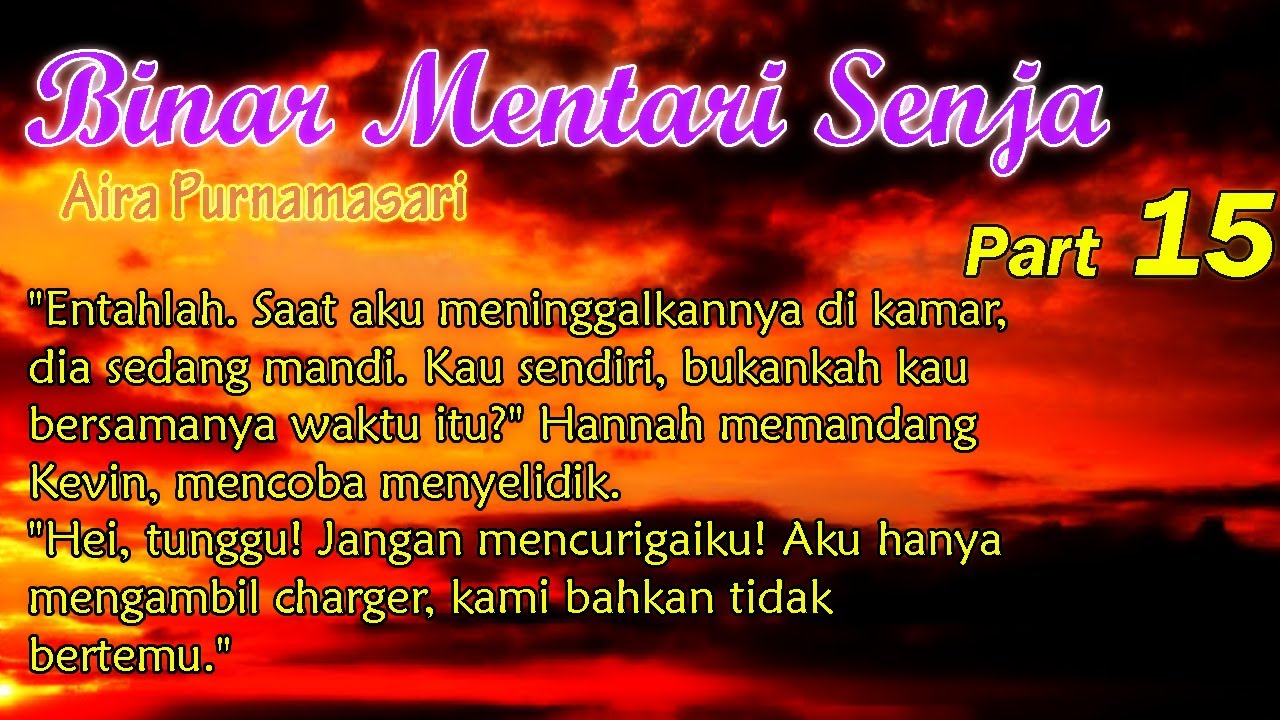 Binar Mentari Senja - Part 15 | "Entahlah. Saat aku meninggalkannya di ...