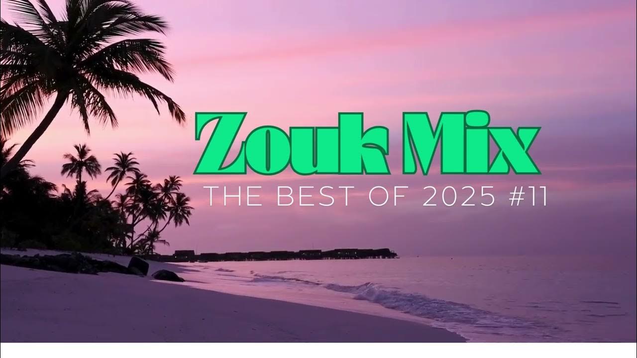 Zouk Love Mix 2025 The Best of French Zouk Mixed by Simply Zouk - YouTube