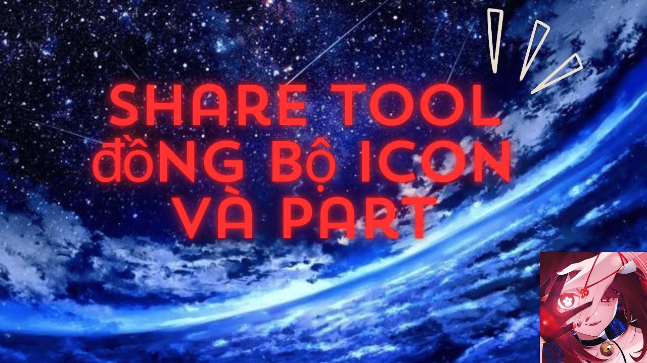 Share tool đồng bộ Icon và Part - YouTube