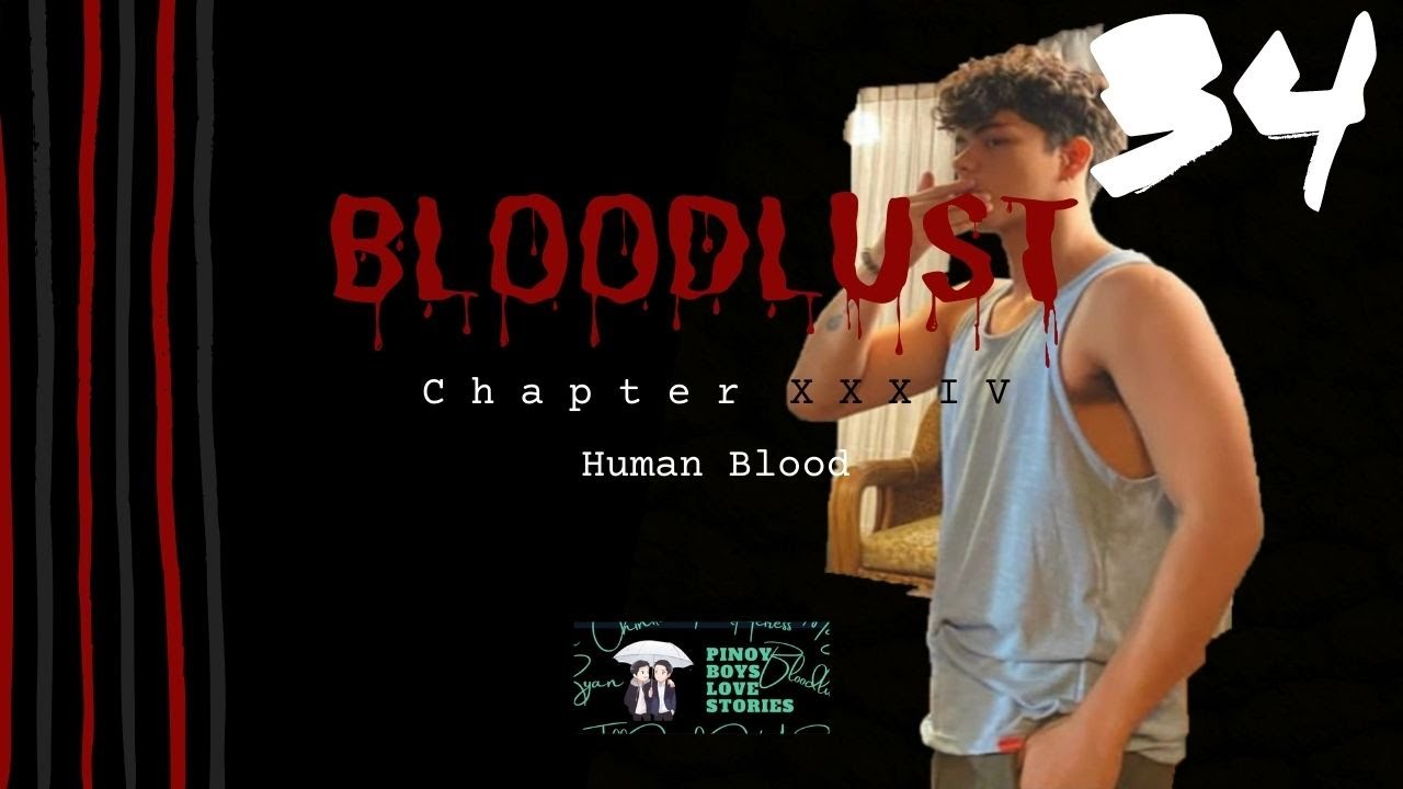 BLOODLUST: Chapter XXXIV (Human Blood) | Pinoy BL Stories - YouTube