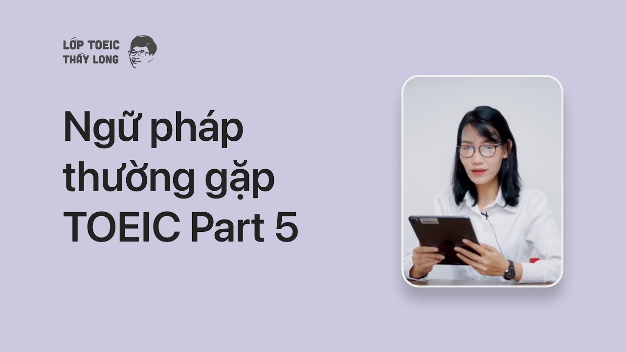 Ôn tập ngữ pháp TOEIC Part 5 - Phần 1 (15 câu hỏi) - YouTube