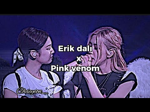 Erik dalı x Pink venom #keşfet #imnotcool #fyp #pinkvenom #blackpink