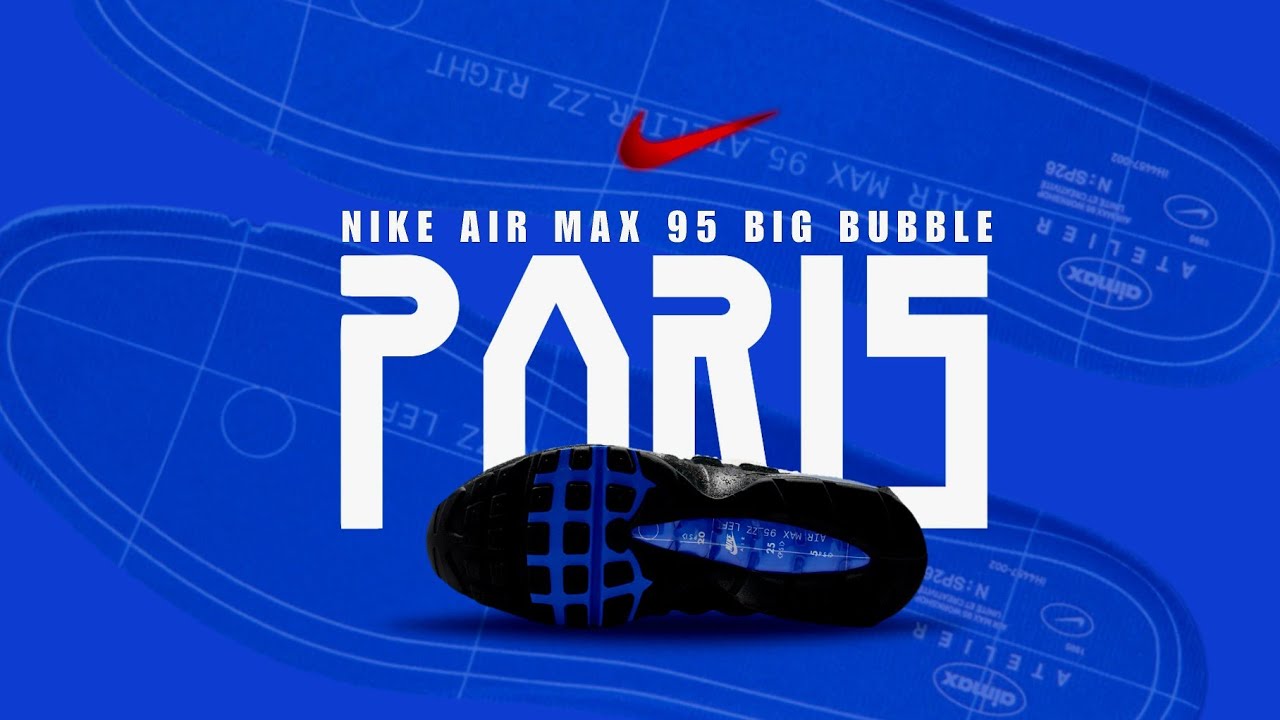 Nike Air Max 95 Big Bubble PARIS 2026 OFFICIAL Look & Release Date ...