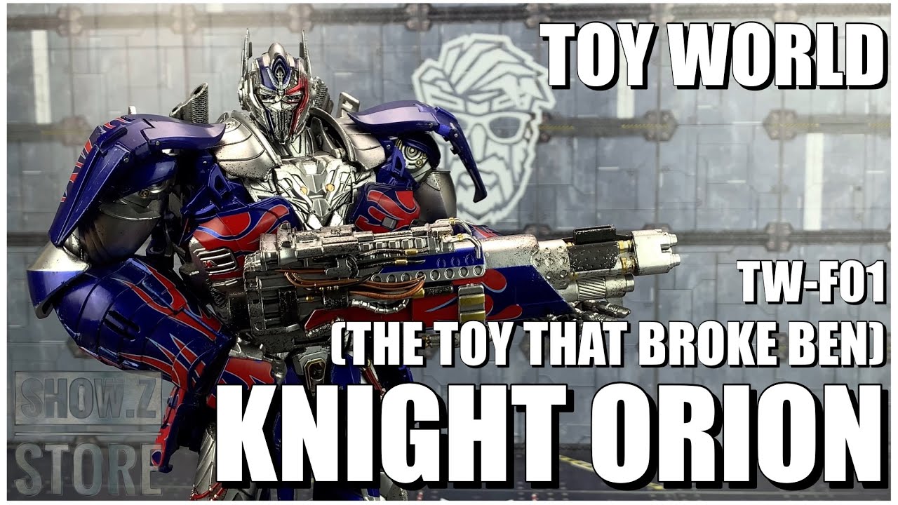 ToyWorld TW-F01 KNIGHT ORION Optimus Prime (The Toy That Broke Ben ...