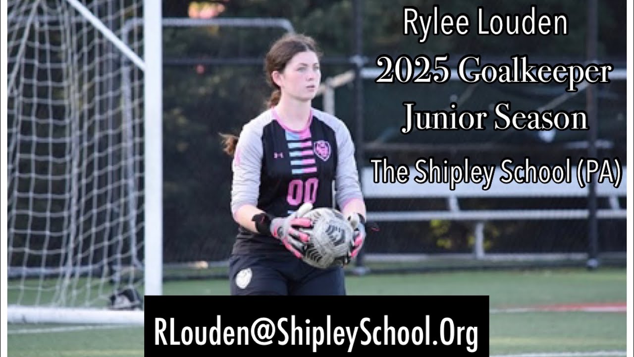 Rylee Louden - 2025 Goalkeeper - The Shipley School (PA) - Junior ...
