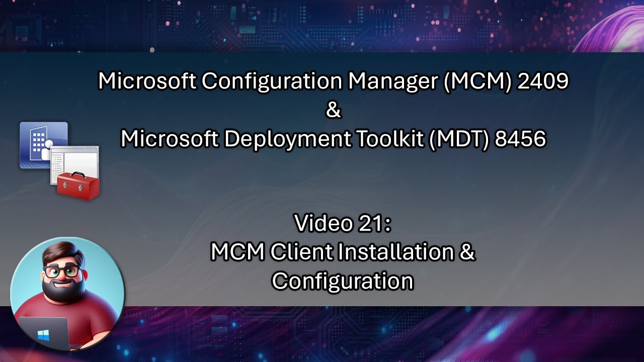 MCM 2409 & MDT 8456 - Video 21: MCM Client Installation & Configuration ...