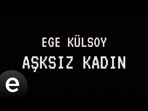 Ege Külsoy - aşksız kadın (Official Lyric Video)