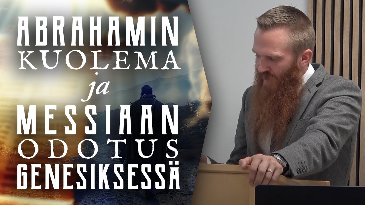 Abrahamin kuolema ja Messiaan odotus Genesiksessä - Miska Wilhelmsson - YouTube