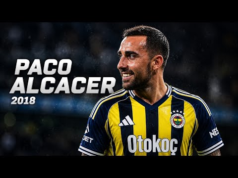 Paco Alcacer ● Welcome to Fenerbahce ●  Skills & Goals | Highlights