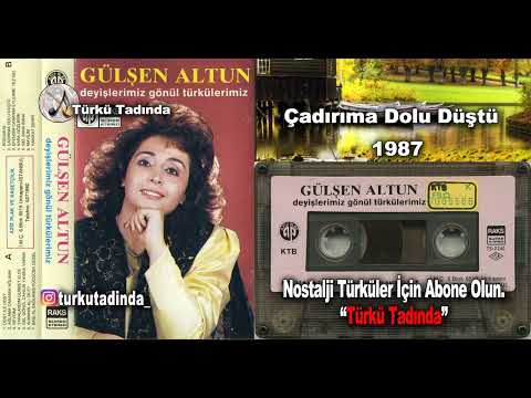 GÜLŞEN ALTUN ÇADIRIMA DOLU DÜŞTÜ