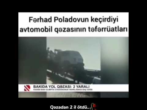 Fərhad Poladov..🥀 Səni bizdən alan qəzadan 2 il ötdü🥀