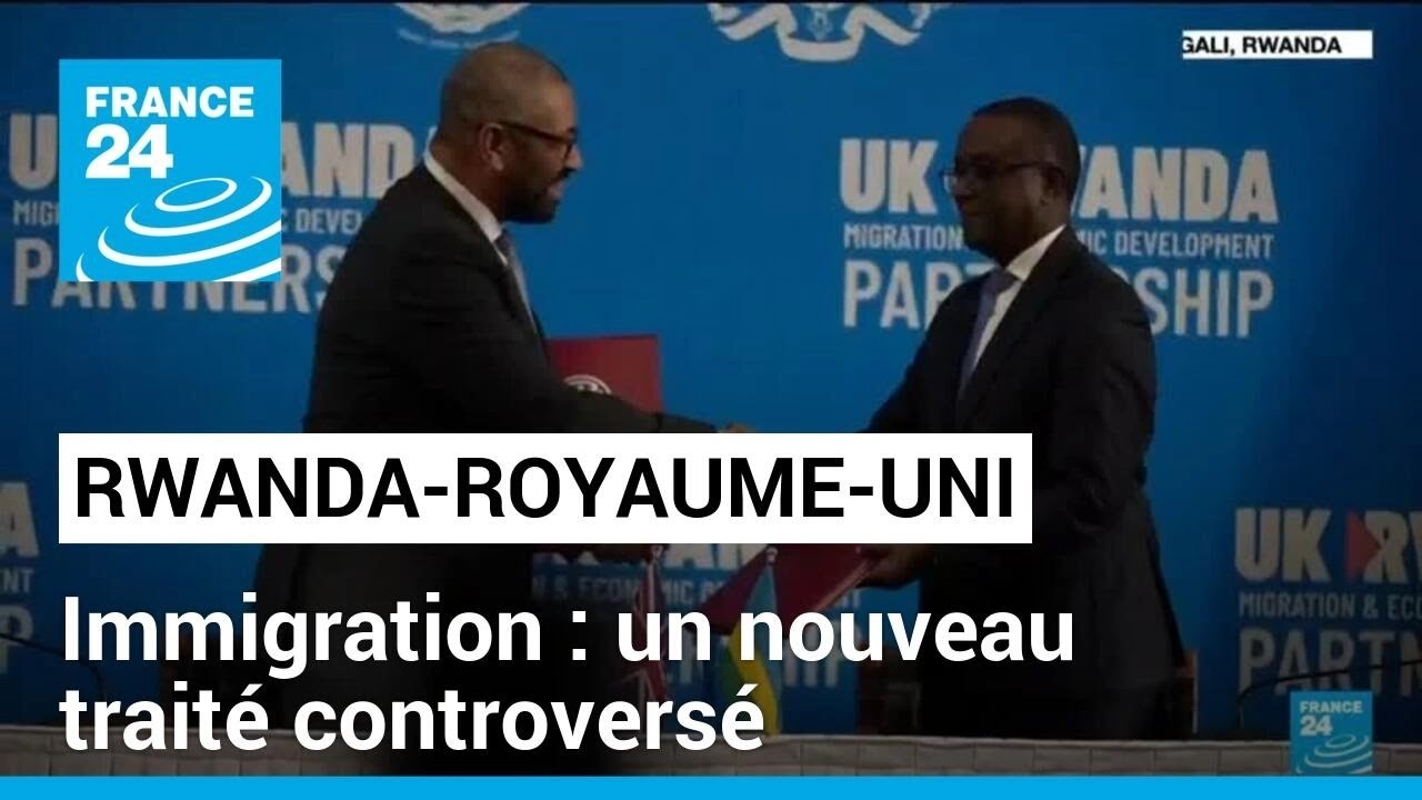 Rwanda-Royaume-Uni : un nouveau traité sur l'immigration • FRANCE 24 ...