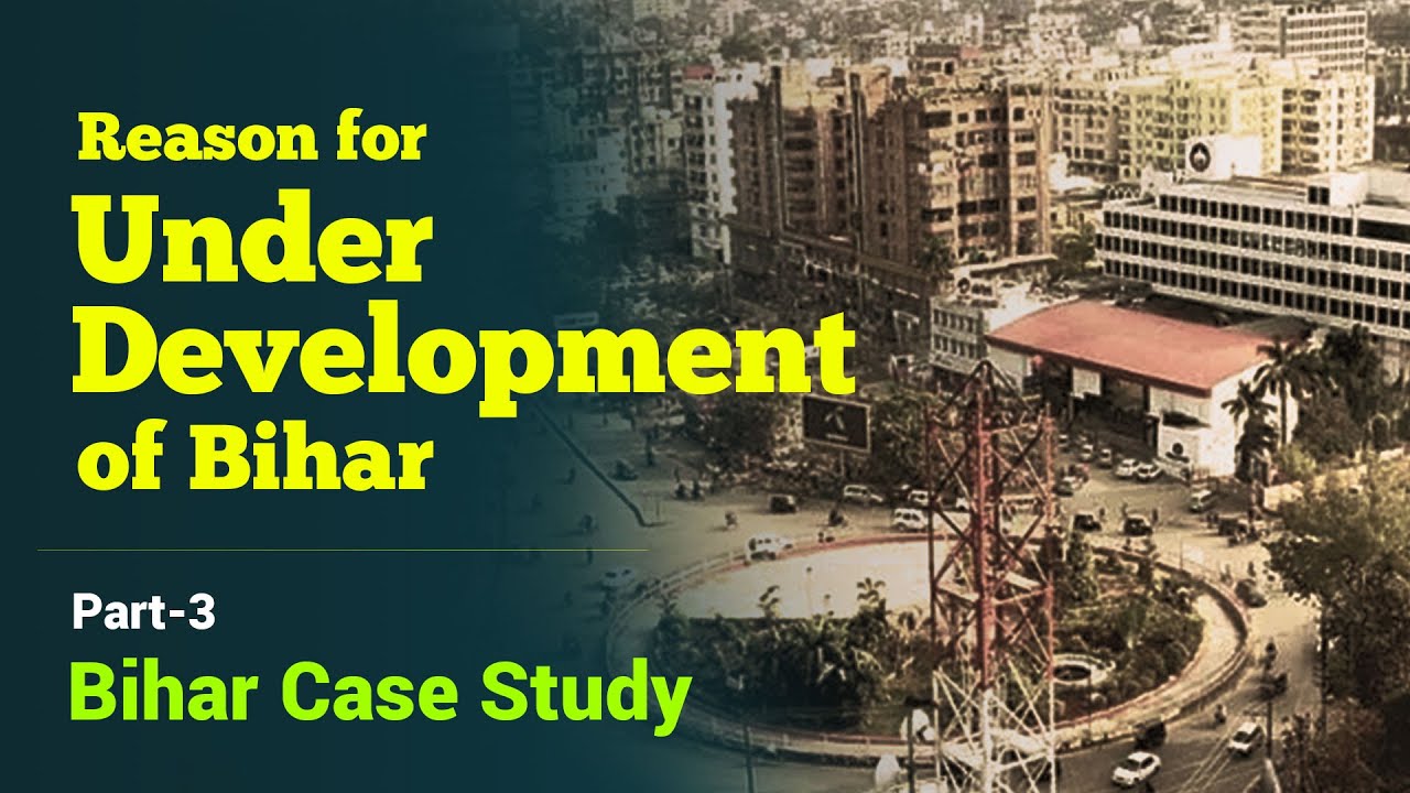 Part-3, Case Study | Reasons for Under Development of Bihar, Explained ...