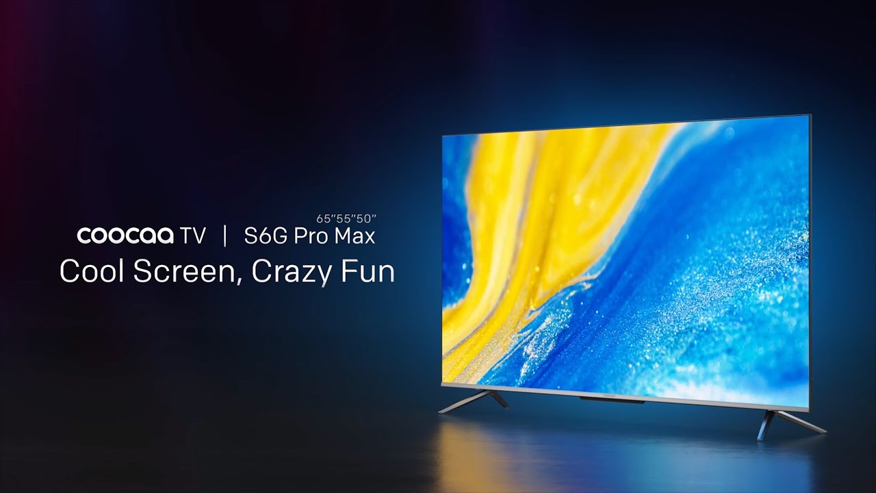 coocaa TV [ S6G Pro Max ] COOL SCREEN, CRAZY FUN_coocaa Ecommerce - YouTube