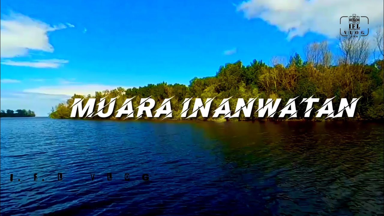 MUARA INANWATAN|VIDEO CINEMATIC - YouTube