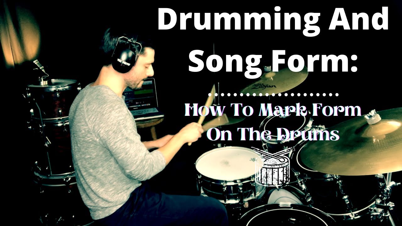 Drumming And Song Form: How To Mark Form On The Drums - YouTube