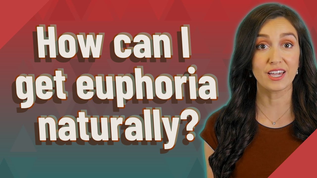 How can I get euphoria naturally? - YouTube