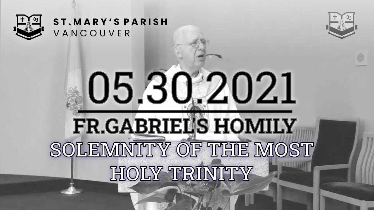 Fr. Gabriel's Homily | Solemnity of the Most Holy Trinity | 05.30.2021 ...