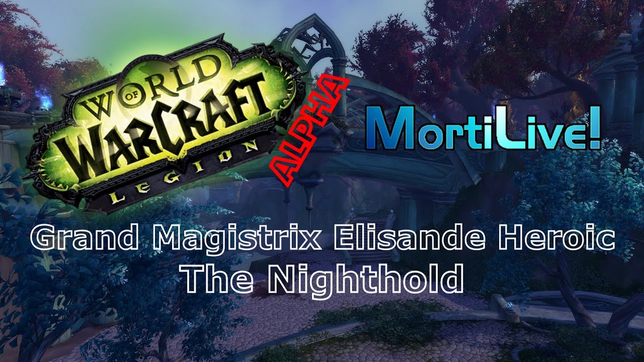Grand Magistrix Elisande HC - The Nighthold (Legion Alpha) - YouTube