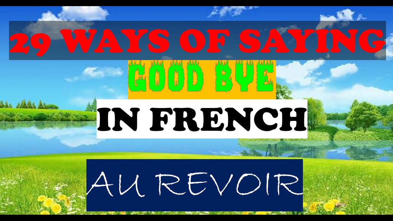 29 Ways of saying GOODBYE in French// Au revoir// how to say "thank you ...