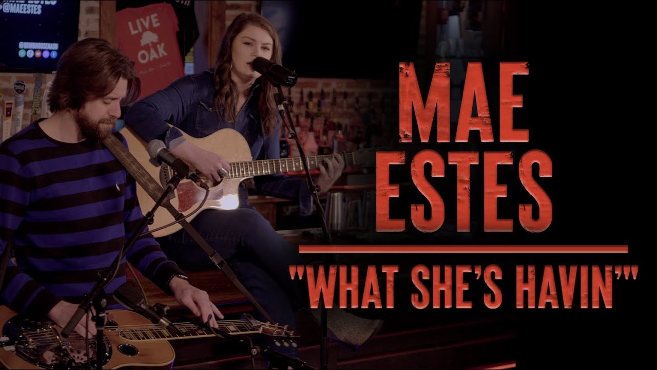 Mae Estes - "What She’s Havin’" - YouTube