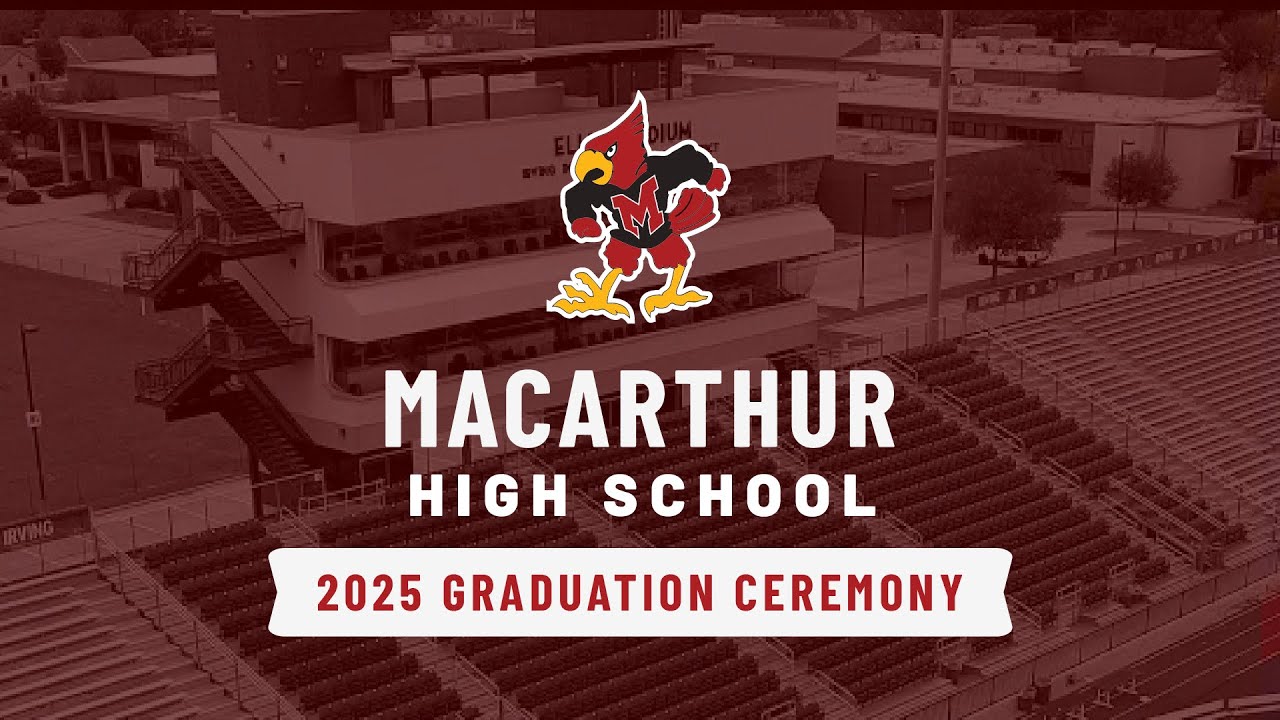 Irving ISD - MacArthur High School Graduation Ceremony 2025 - YouTube