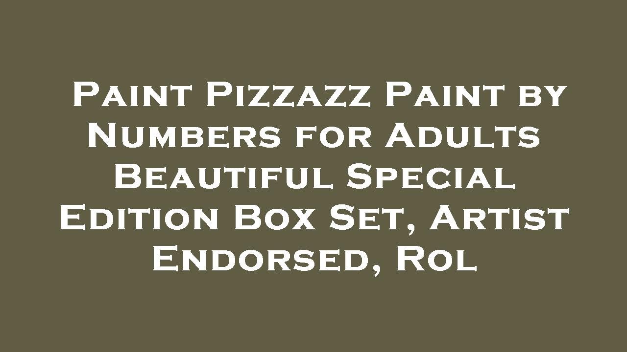 Paint Pizzazz Paint by Numbers for Adults Beautiful Special Edition Box ...