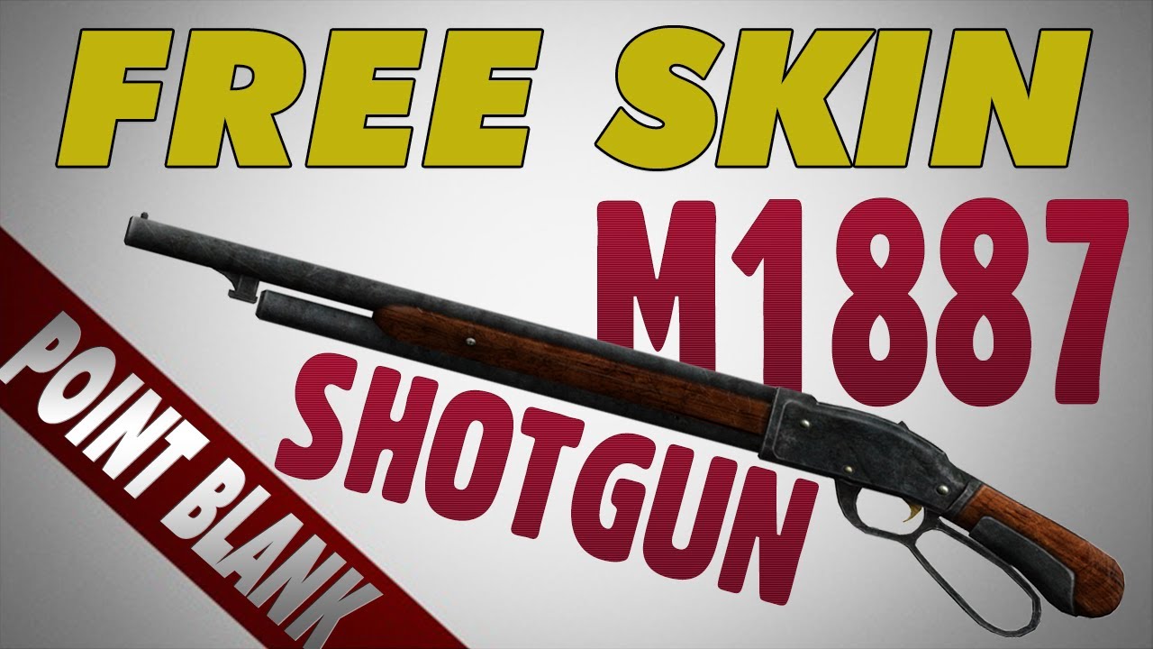 POINT BLANK - SKIN SHOTGUN M1887 FREE by xPeuGameS - YouTube